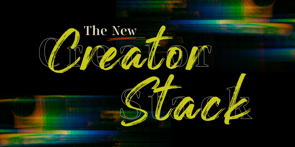 The New Creator Stack | Andreessen Horowitz