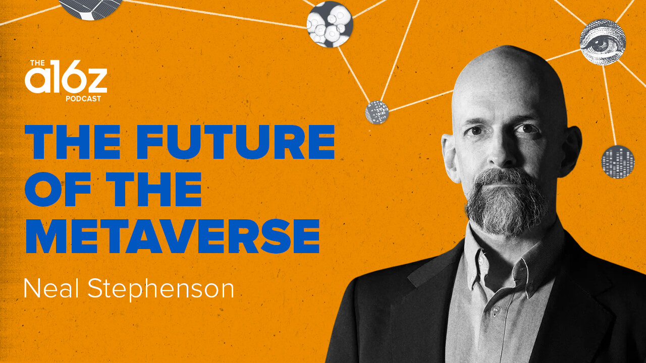 Neal Stephenson on The Future of the Metaverse | Andreessen Horowitz