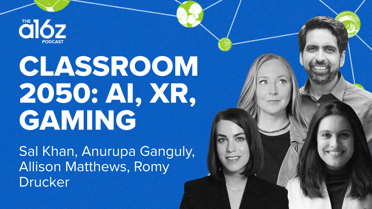 Classroom 2050: Unleashing AI, XR, Gaming | Andreessen Horowitz